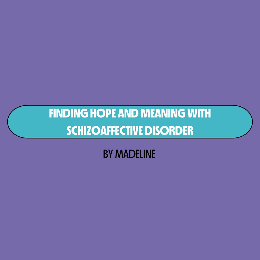 Finding Hope and Meaning With Schizoaffective Disorder – Voices of Hope